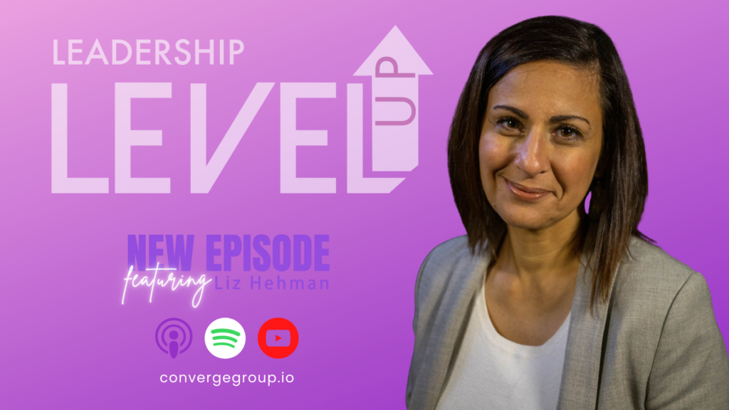 Liz Hehman, Leadership LevelUp Podcast ep07