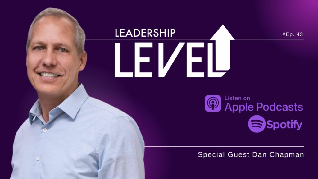 Dan Chapman, The Leadership LevelUp Podcast - Ep. 43